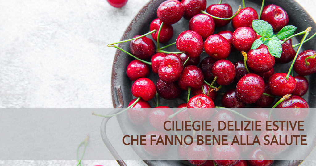 Ciliegie, delizie estive che fanno bene alla salute