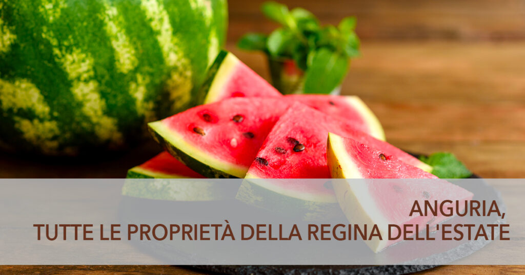 Anguria, tutte le proprietà della regina dell'estate