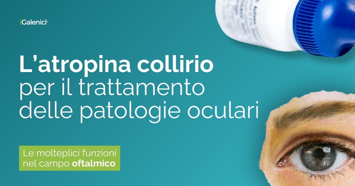 L'atropina collirio e le sue molteplici funzioni nel campo oftalmico